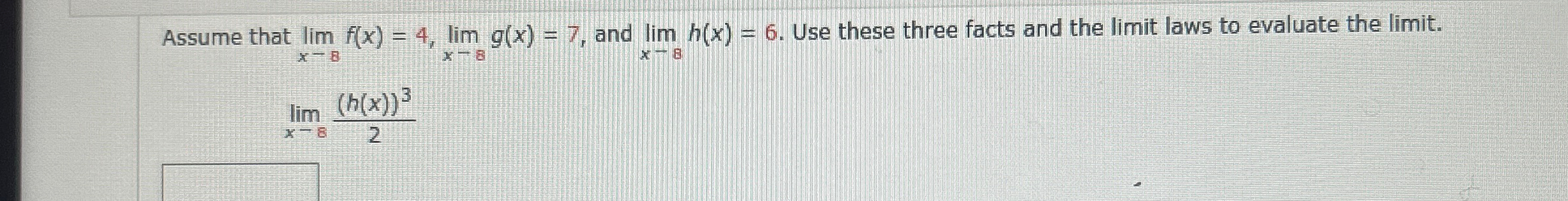 Solved Assume that limx→8f(x)=4,limx→8g(x)=7, ﻿and | Chegg.com