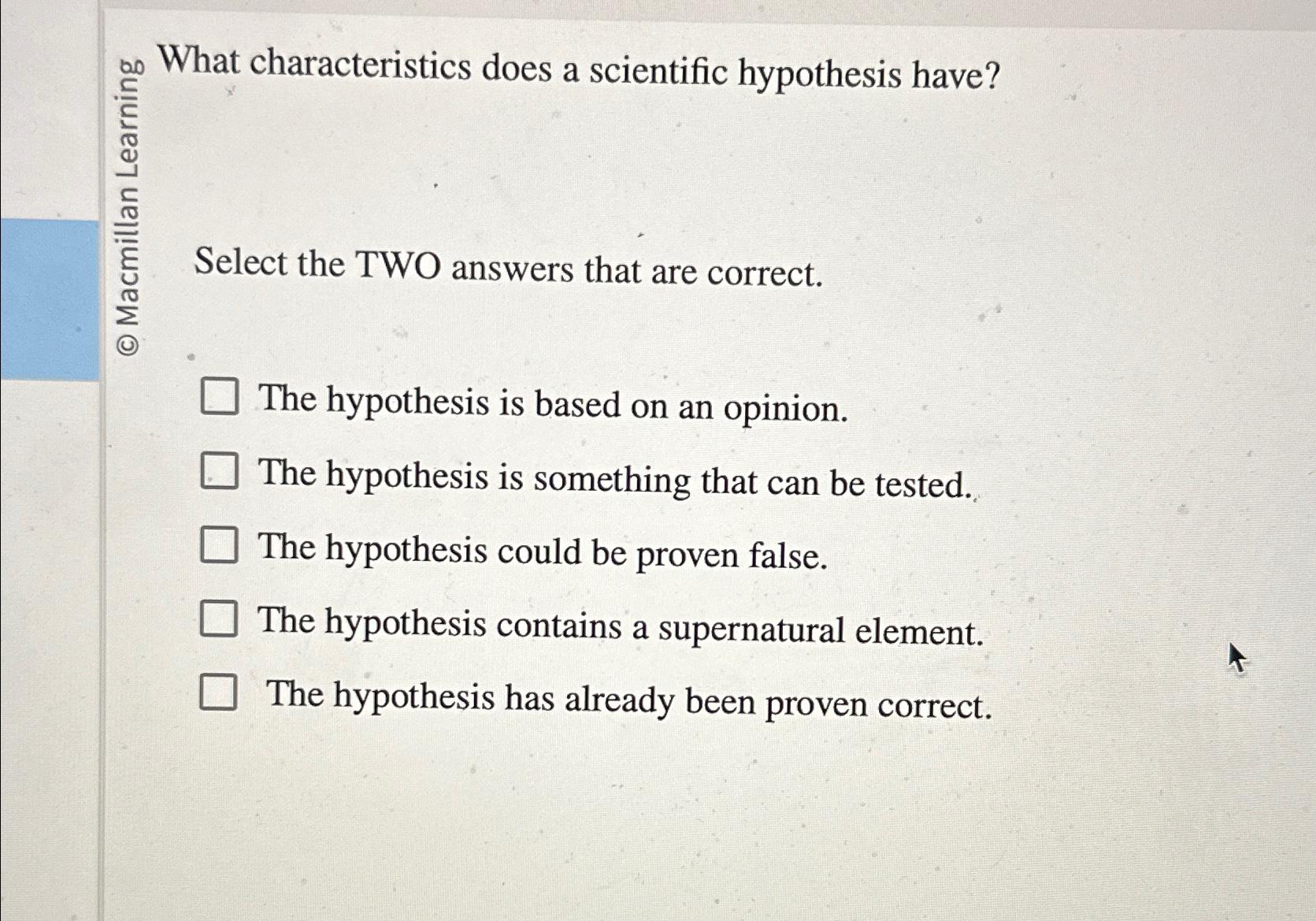 Solved What characteristics does a scientific hypothesis | Chegg.com