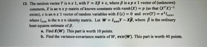 Solved 3. The random vector Y is n×1, with Y=Xβ+ε, where β | Chegg.com