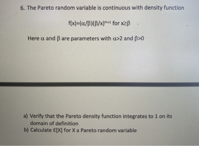 Solved 6. The Pareto random variable is continuous with | Chegg.com