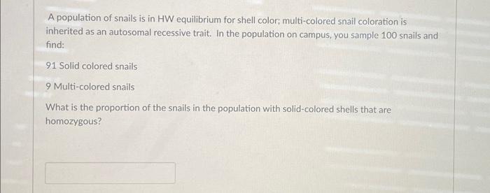 Solved A population of snails is in HW equilibrium for shell | Chegg.com