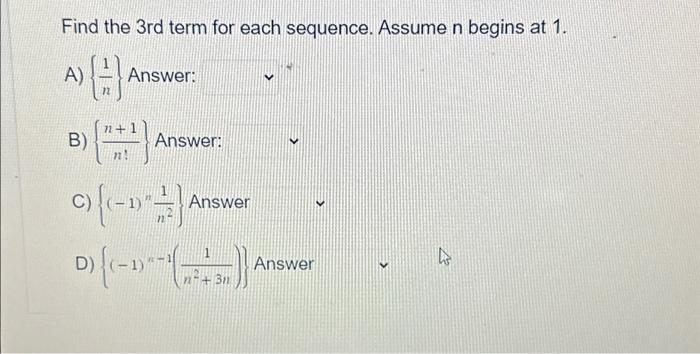 Solved Find the 3rd term for each sequence. Assume n begins | Chegg.com