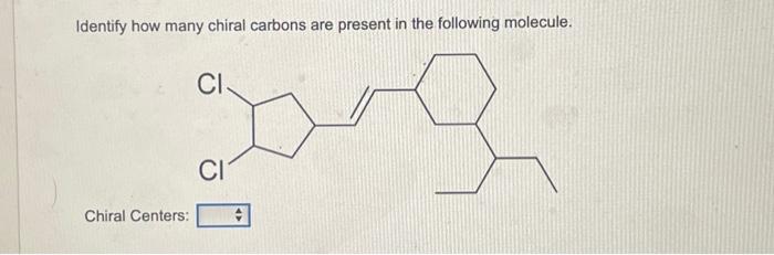 Solved Identify how many chiral carbons are present in the | Chegg.com Solved Identify how many chiral carbons are present in the | Chegg.com