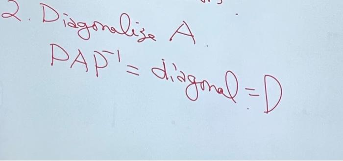 PAP−1= diagona =D | Chegg.com