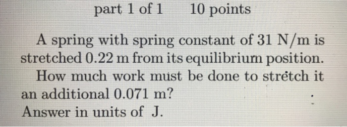 Solved part 1 of 1 10 points A spring with spring constant | Chegg.com