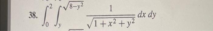 Solved 38. ∫02∫y8−y21+x2+y21dxdy | Chegg.com