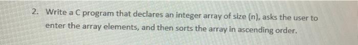 Solved 2 Write A C Program That Declares An Integer Array