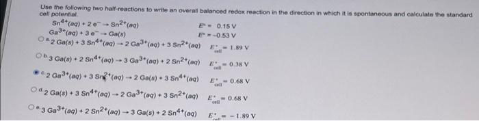 Solved Use the following two half-reactions to write an | Chegg.com