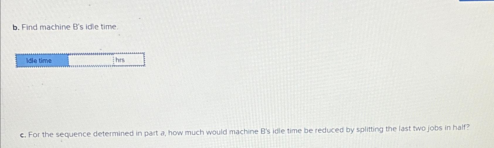 Solved b. ﻿Find machine B's idle time.c. ﻿For the sequence | Chegg.com