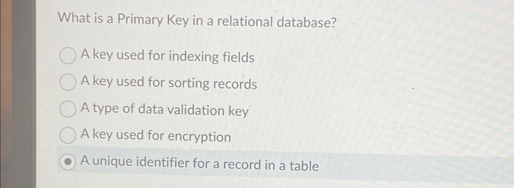 Solved What is a Primary Key in a relational database?A key | Chegg.com