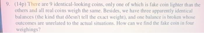 Solved 9. (14p) There are 9 identical-looking coins, only | Chegg.com