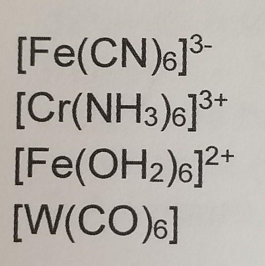 Solved [Fe(CN)6]3- [Cr(NH3).]3+ [Fe(OH2)6]2+ [W(CO).] | Chegg.com