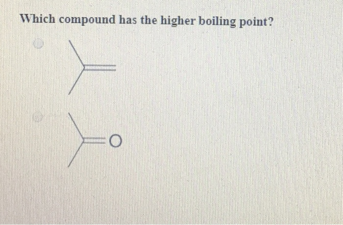Solved Which compound has the higher boiling point? | Chegg.com