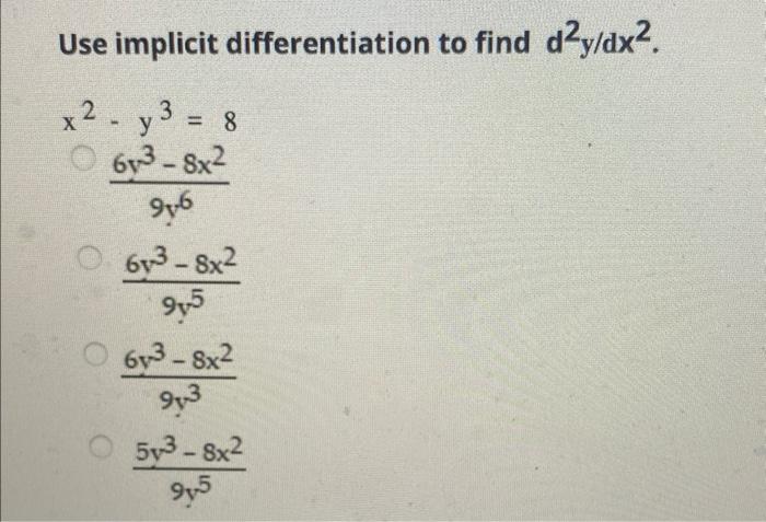 Solved Use implicit differentiation to find d2y/dx2 x2−y3=8 | Chegg.com