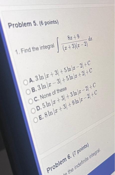 Solved Problem 5. (6 points) 1. Find the integral 8x+9 | Chegg.com