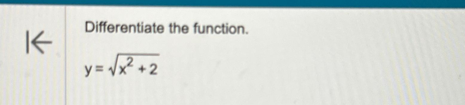 Solved Differentiate the function.y=x2+22 | Chegg.com