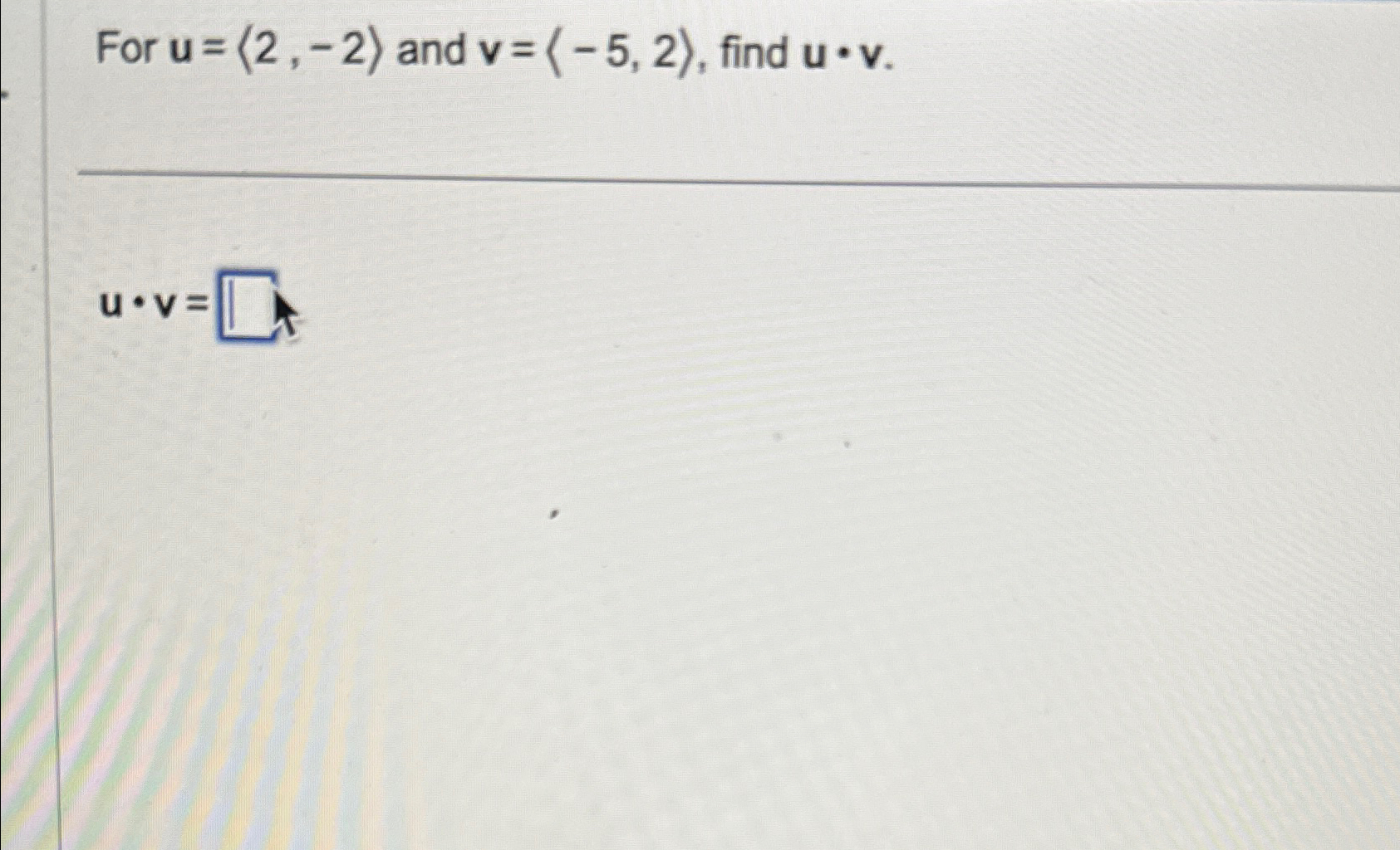 Solved For u=(:2,-2:) ﻿and v=(:-5,2:), ﻿find u*v.u*v= | Chegg.com