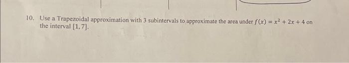 Solved 10. Use a Trapezoidal approximation with 3 | Chegg.com