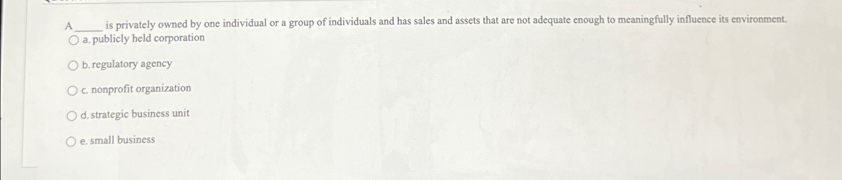 Solved A is privately owned by one individual or a group of | Chegg.com
