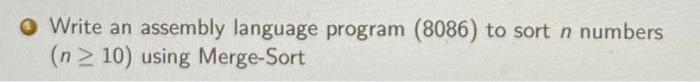 Solved o Write an assembly language program (8086) to sort n | Chegg.com