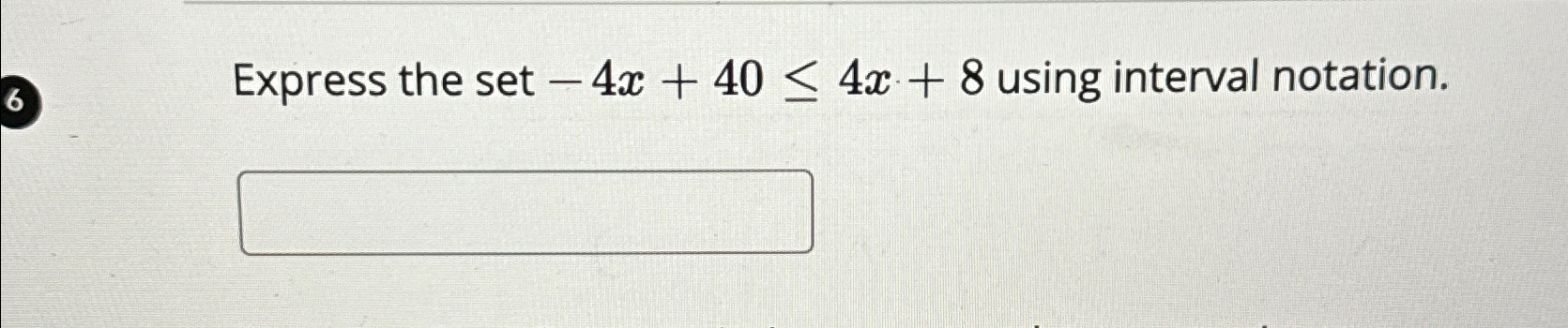 Solved Express the set -4x+40≤4x+8 ﻿using interval notation. | Chegg.com