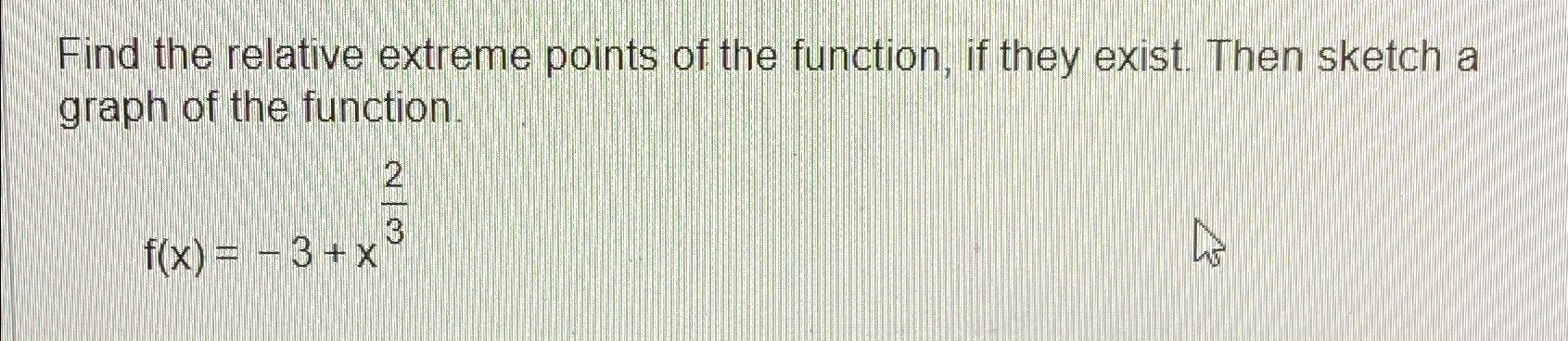 Solved Find the relative extreme points of the function, if | Chegg.com