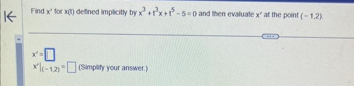 Solved Find x′ for x(t) defined implicitly by x3+t3x+t5−5=0 | Chegg.com