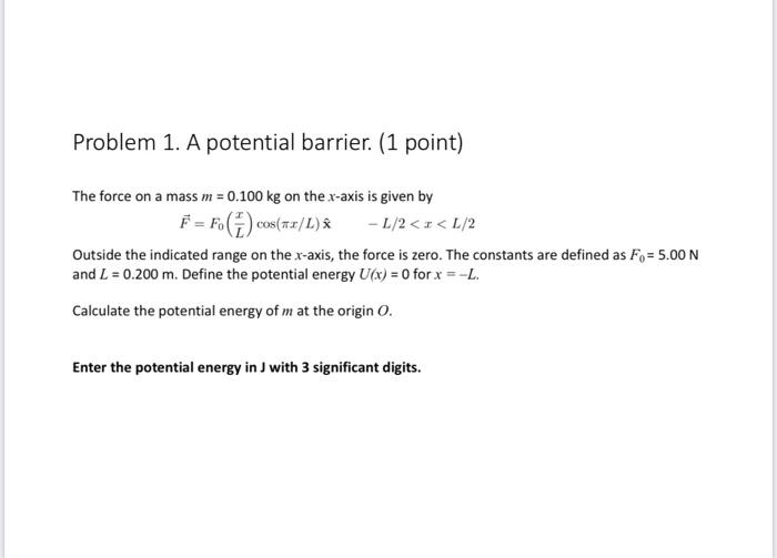 Solved Problem 1. A potential barrier. (1 point) The force | Chegg.com