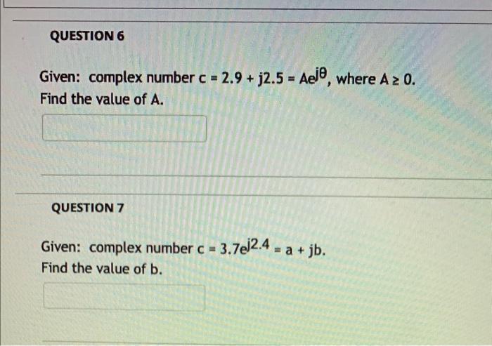 Solved Given: complex number c=2.9+j2.5=Aejθ, where A≥0. | Chegg.com