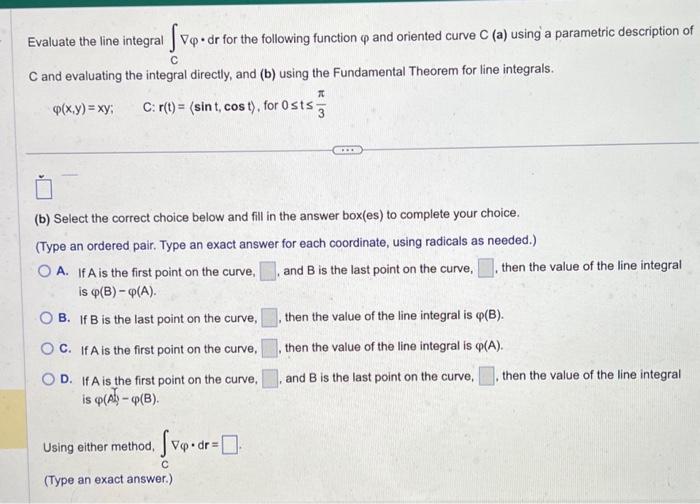 Solved Evaluate the line integral ∫C∇φ⋅dr for the following | Chegg.com