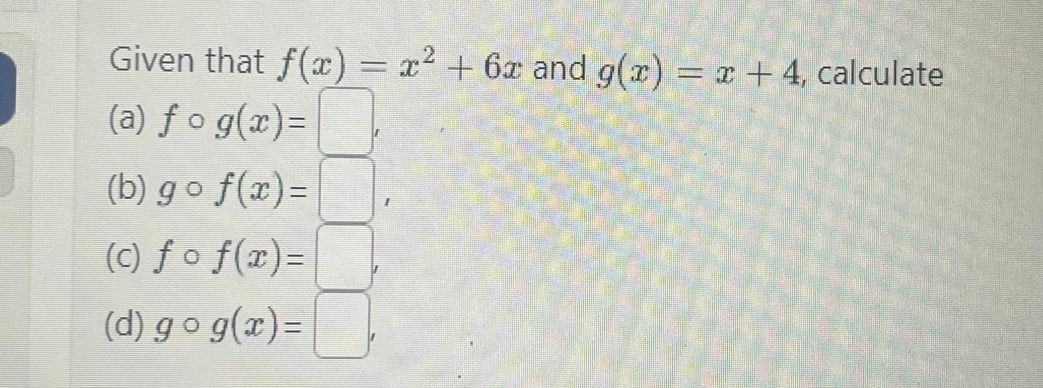 Solved Given that f(x)=x2+6x ﻿and g(x)=x+4, | Chegg.com