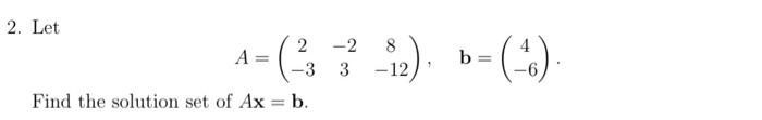 Solved 2. Let -2 A = (²₁ 3₁₂) b = (4) _-82), 3 12 Find the | Chegg.com