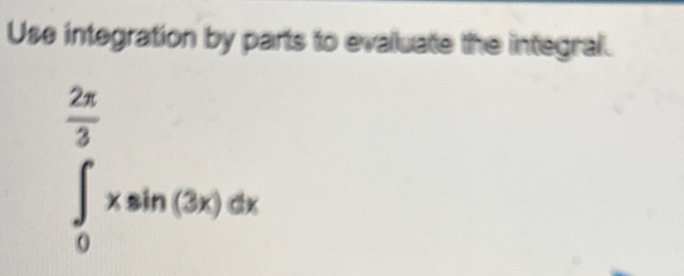 Solved Use integration by parts to evaluate the | Chegg.com