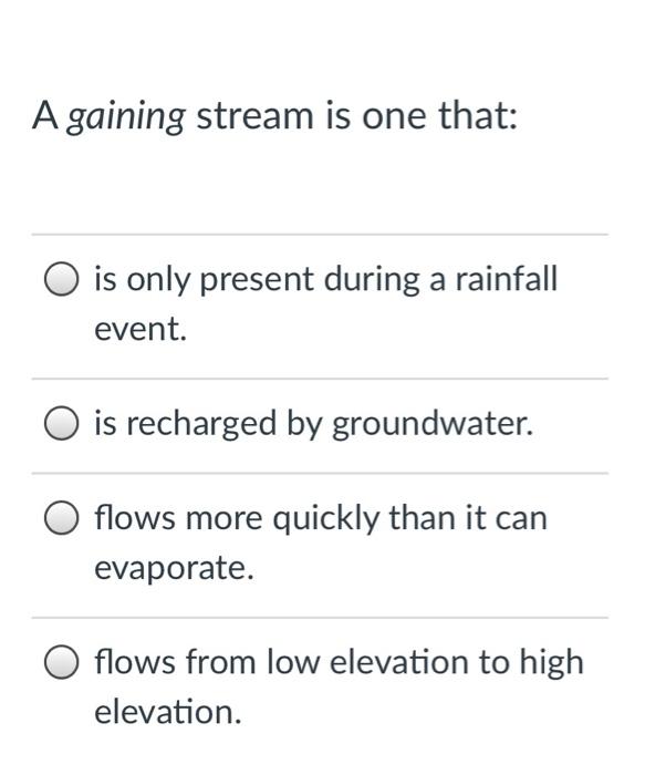 Solved A gaining stream is one that: O is only present | Chegg.com