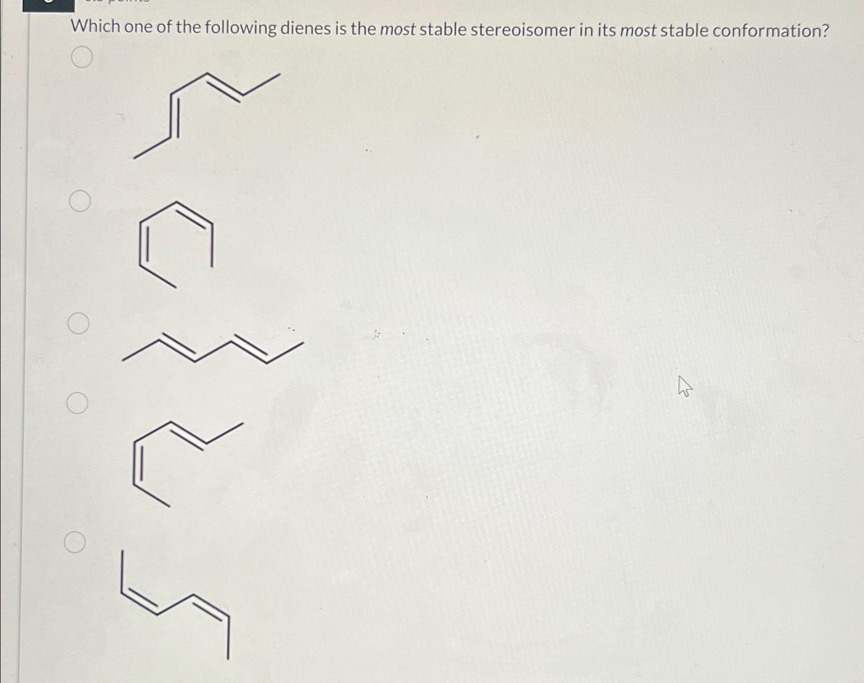 Solved Which one of the following dienes is the most stable | Chegg.com