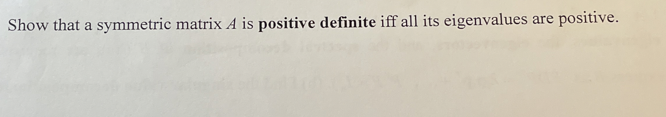 Solved Show that a symmetric matrix A ﻿is positive definite | Chegg.com