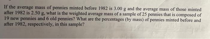 Solved If the average mass of pennies minted before 1982 is | Chegg.com