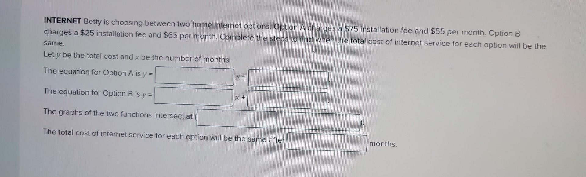 Solved INTERNET Betty is choosing between two home internet | Chegg.com
