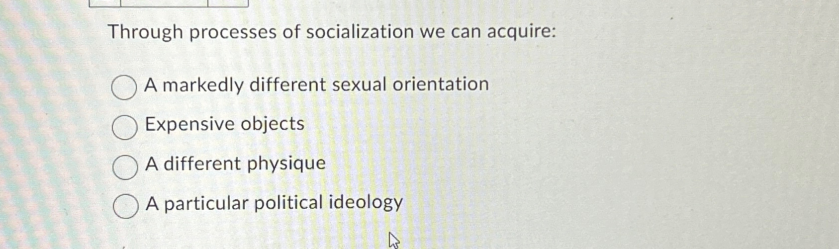 Solved Through processes of socialization we can acquire:A | Chegg.com