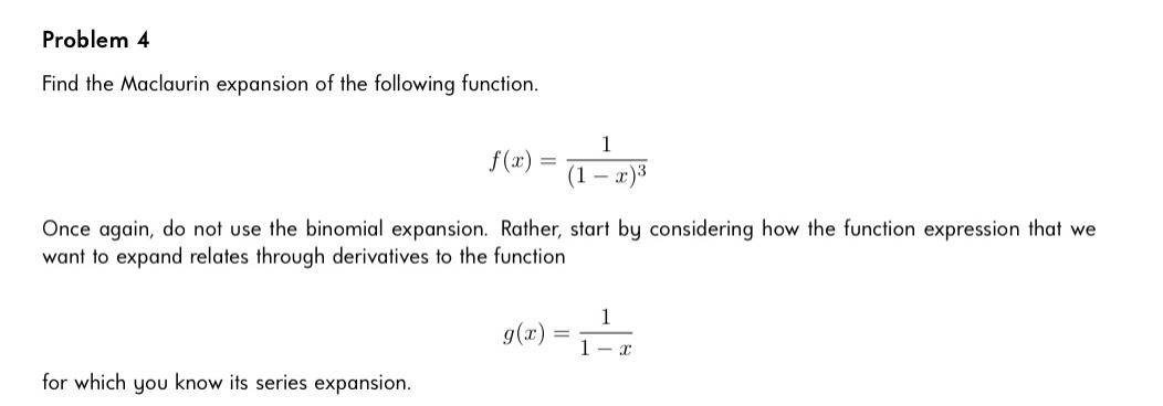 Solved Problem 4Find the Maclaurin expansion of the | Chegg.com Solved Problem 4Find the Maclaurin expansion of the | Chegg.com