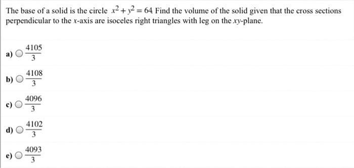 Solved The base of a solid is the circle x2 + y2 = 64 Find | Chegg.com