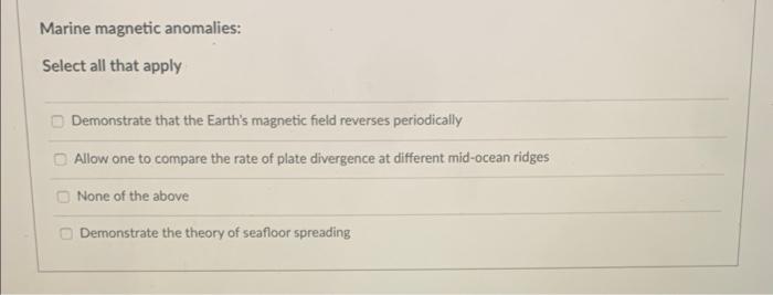 Solved Marine magnetic anomalies: Select all that apply | Chegg.com