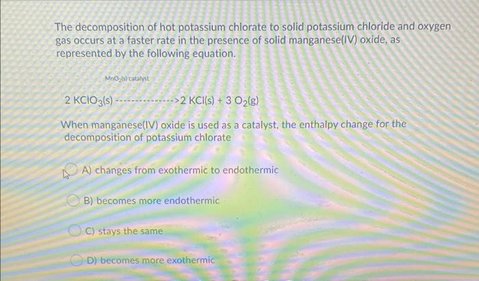 Solved The decomposition of hot potassium chlorate to solid | Chegg.com