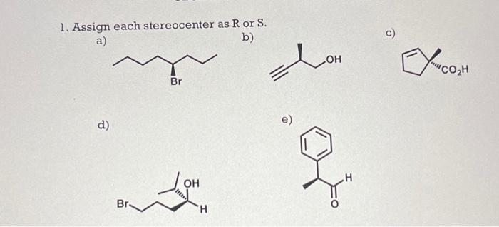 Solved 1. Assign each stereocenter as R or S. a) b) c) d) e | Chegg.com