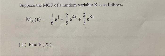 [Solved]: Suppose the MGF of a random variable ( mathrm{X