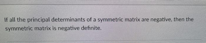 Solved If all the principal determinants of a symmetric | Chegg.com