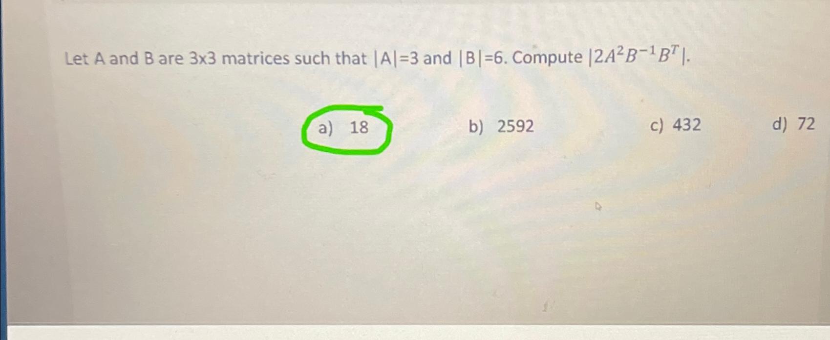 Solved Let A and B ﻿are 3×3 ﻿matrices such that |A|=3 ﻿and | Chegg.com