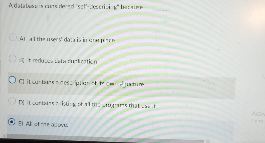Solved A database is considered "self-describing" becauseA) | Chegg.com