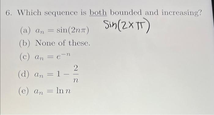 Solved 6. Which sequence is both bounded and increasing? (a) | Chegg.com