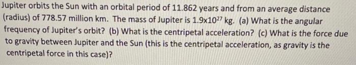 Solved Jupiter orbits the Sun with an orbital period of | Chegg.com